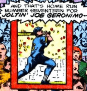 Joltin' Joe Geronimo (Baseball Player | Marvel) (Comic Book Character)